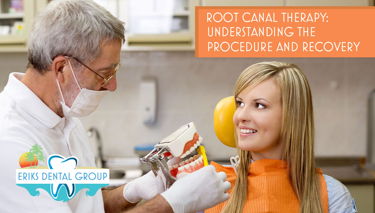 Root Canal Therapy And Recovery At Eriks Dental Group